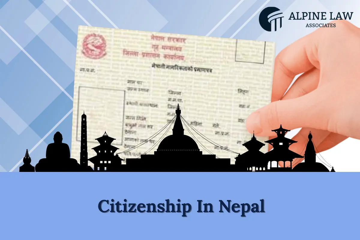 Citizenship in Nepal - Types, Process & Law Explained | Alpine Law